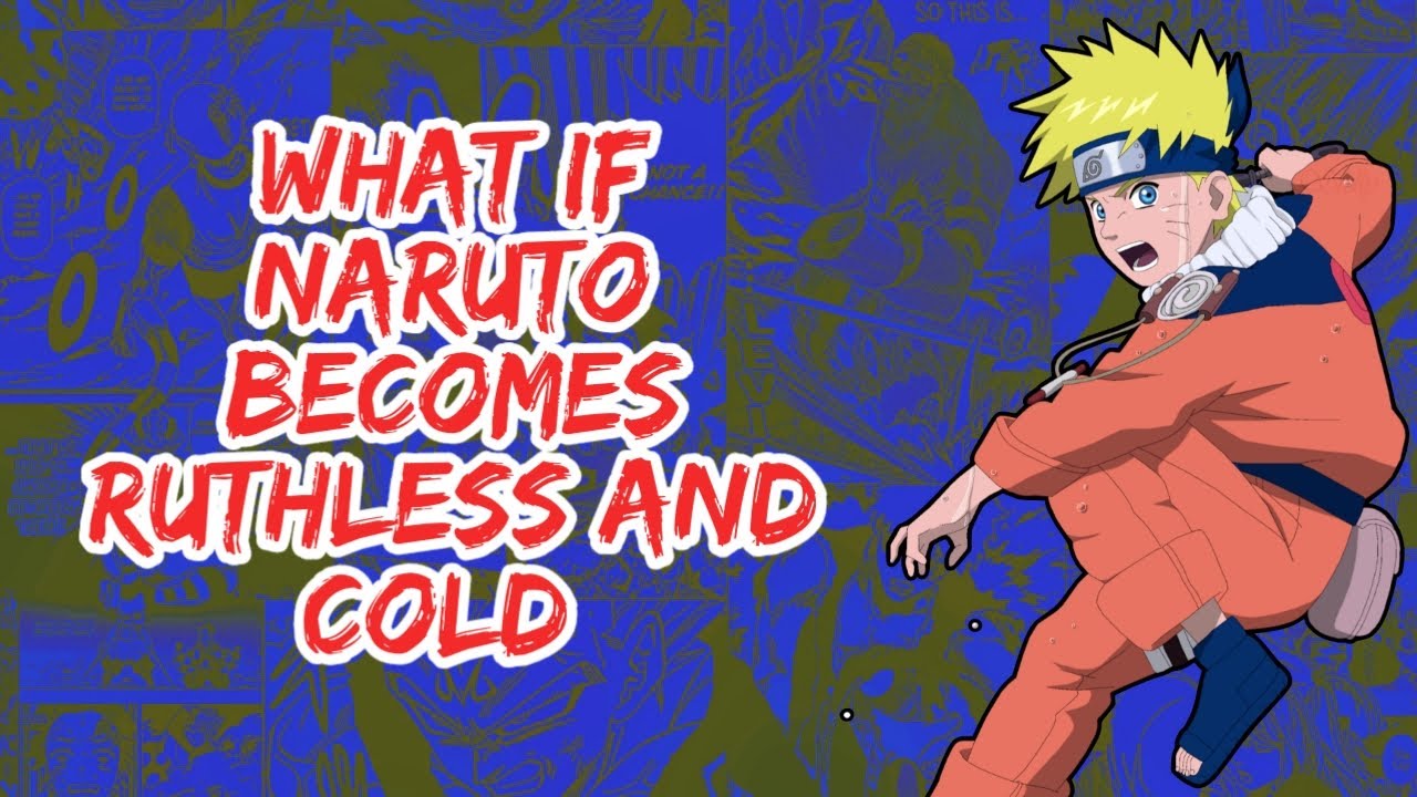 What if Naruto Becomes Ruthless And Cold | Part 1 - YouTube