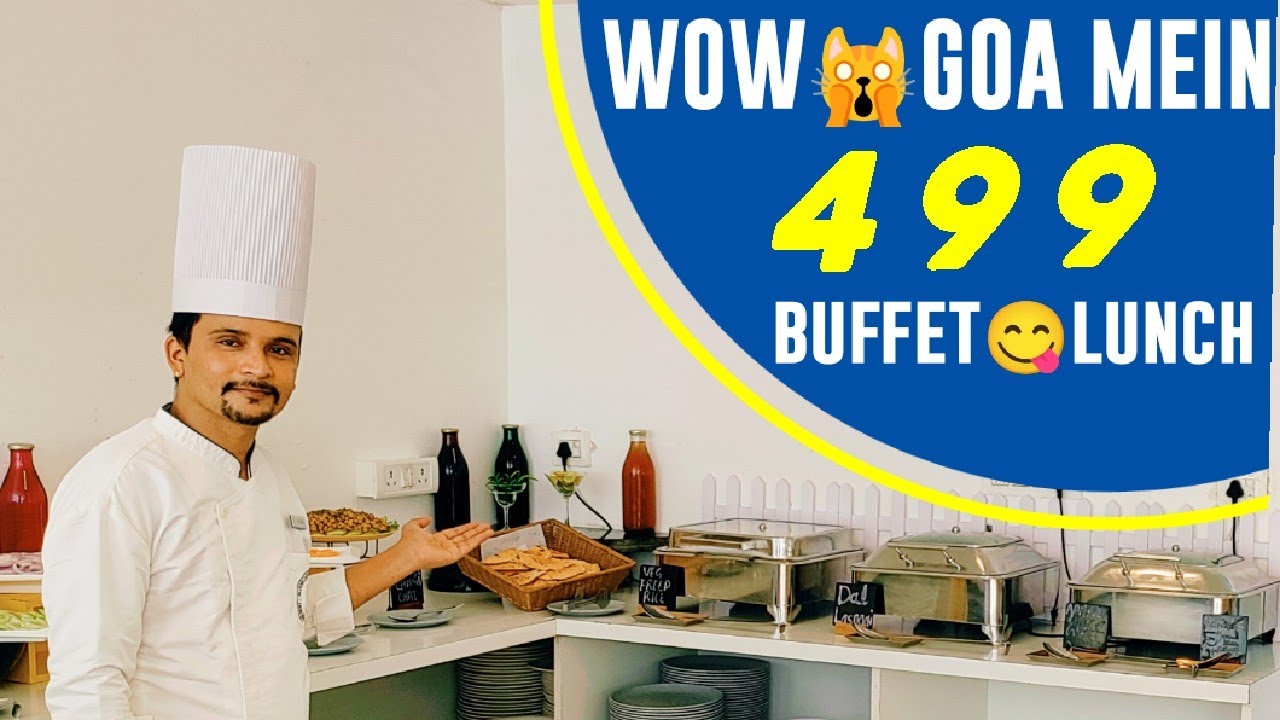 Unlimited Buffet In Just Rs 499 | Goa 3 Star hotel Buffet | Chef Arjun UK 01 - YouTube