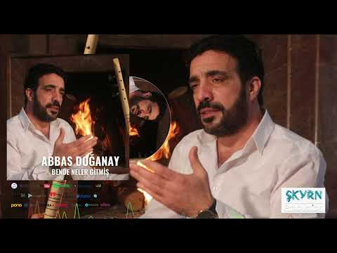 Abbas Doğanay Bende Neler Gitmiş 2022