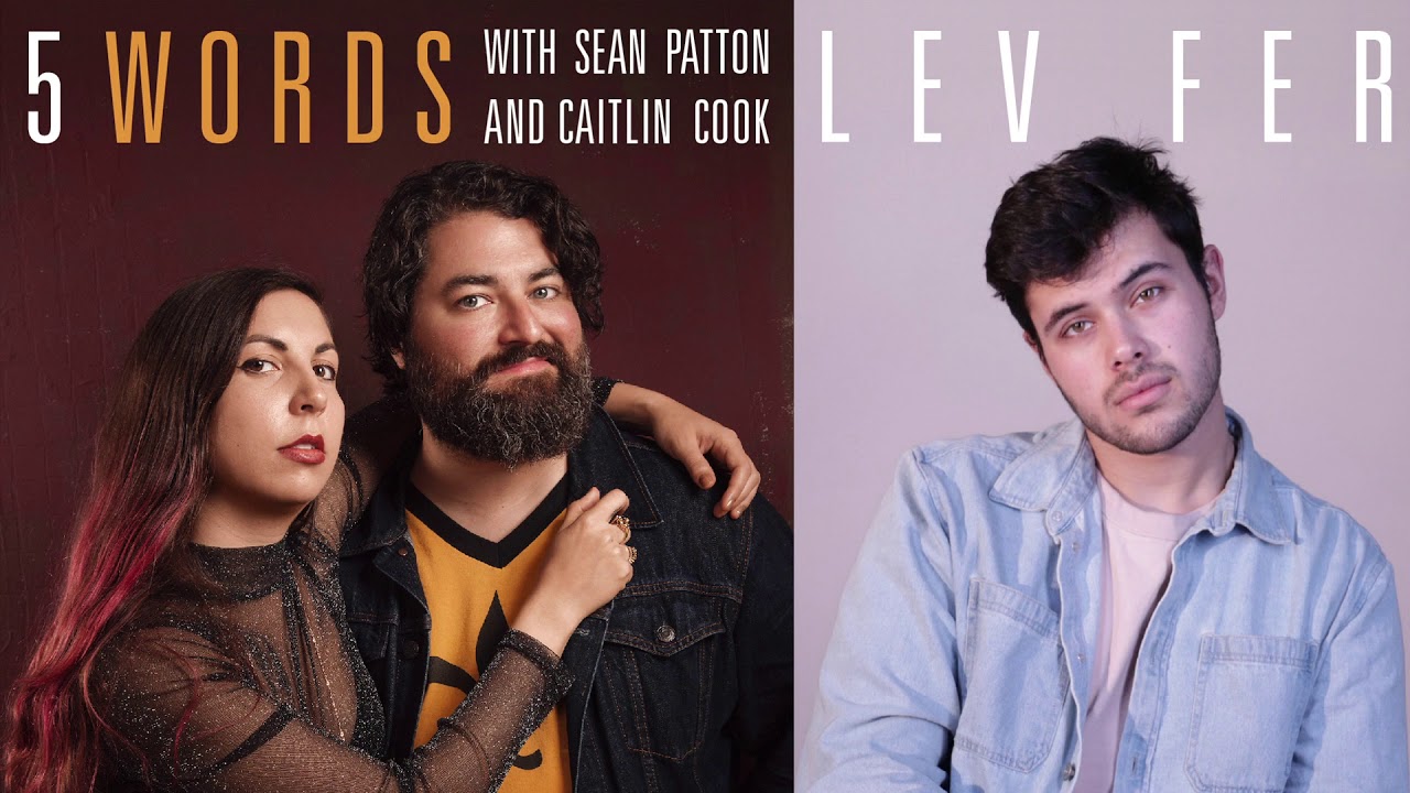 27 - Lev Fer - 5 Words with Sean Patton & Caitlin Cook - YouTube