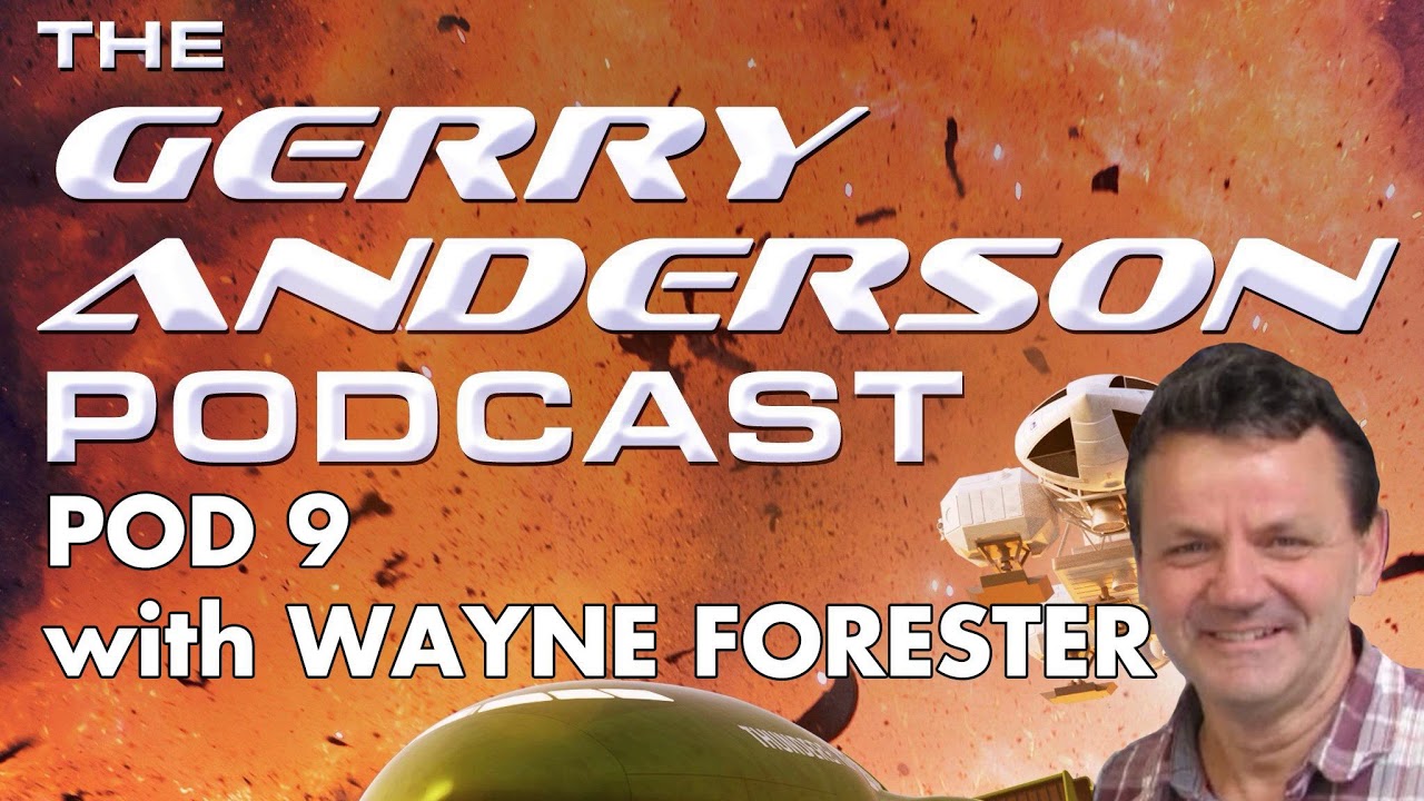 Pod 9: New Captain Scarlet himself Wayne Forester - from Thunderbirds ...