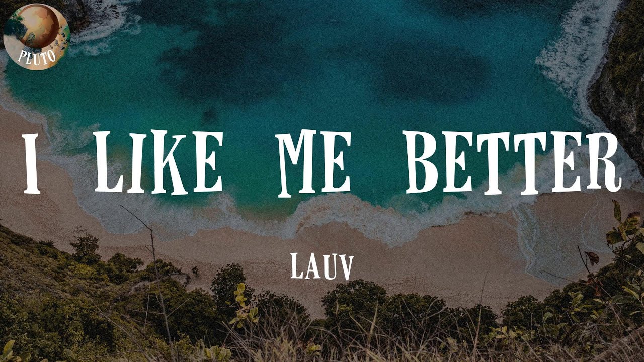 Lauv - I Like Me Better (Lyrics) I like me better when I'm with you ...