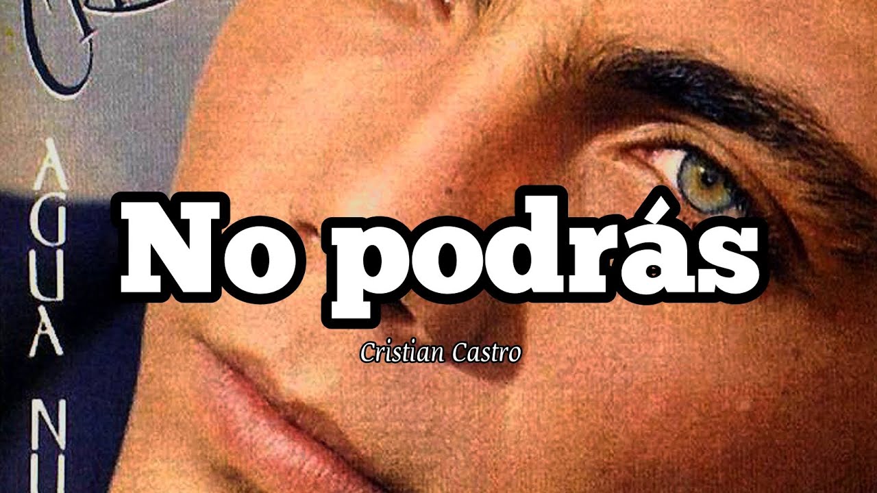 Cristian Castro - No Podrás | Letra + Video Oficial