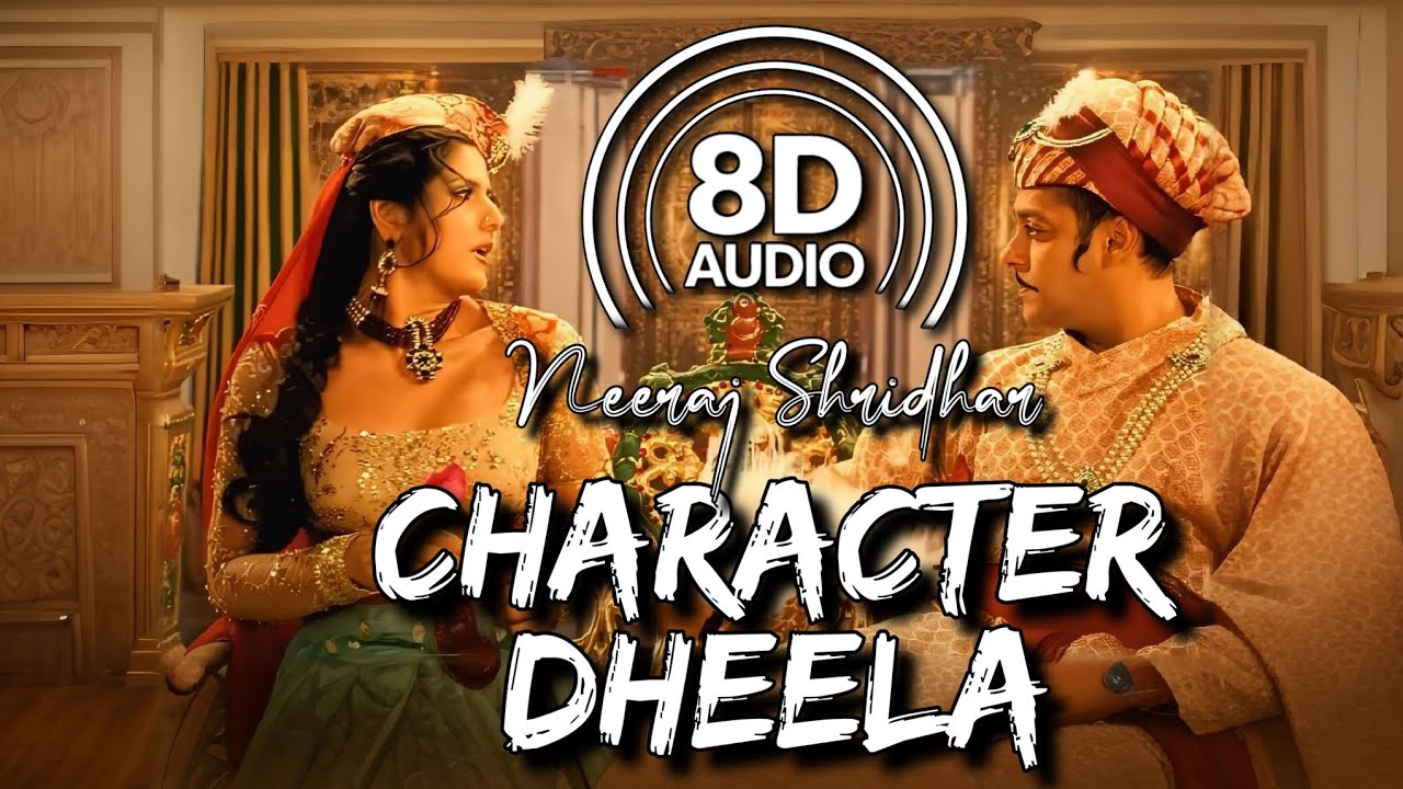 Character Dheela (8D Audio) || Ready || Neeraj Shridhar || Amrita Kak ...