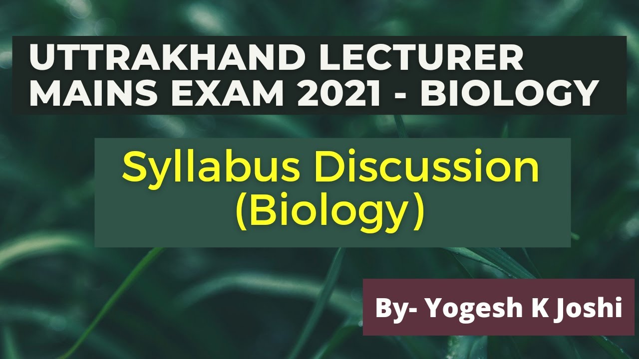 Syllabus Discussion For UKPSC Lecturer Mains Exam - 2021 (Biology ...