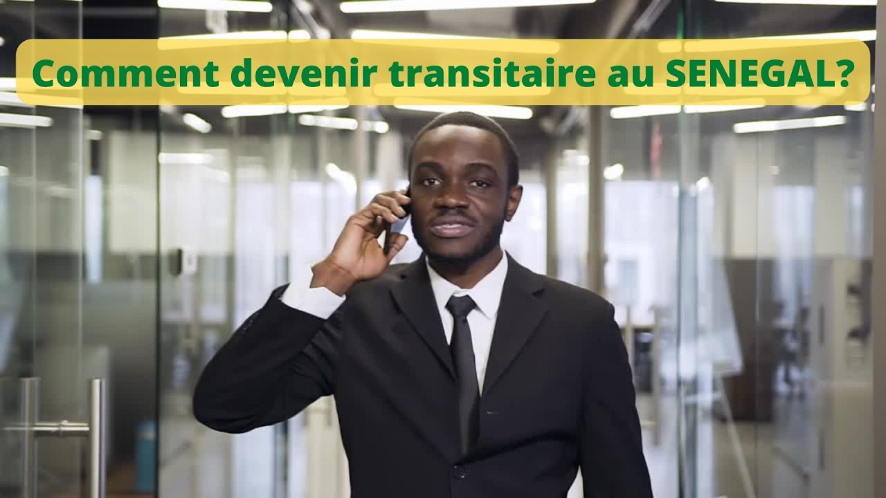 Transitaire au SÉNÉGAL : Comment devenir transitaire au Sénégal ? - YouTube