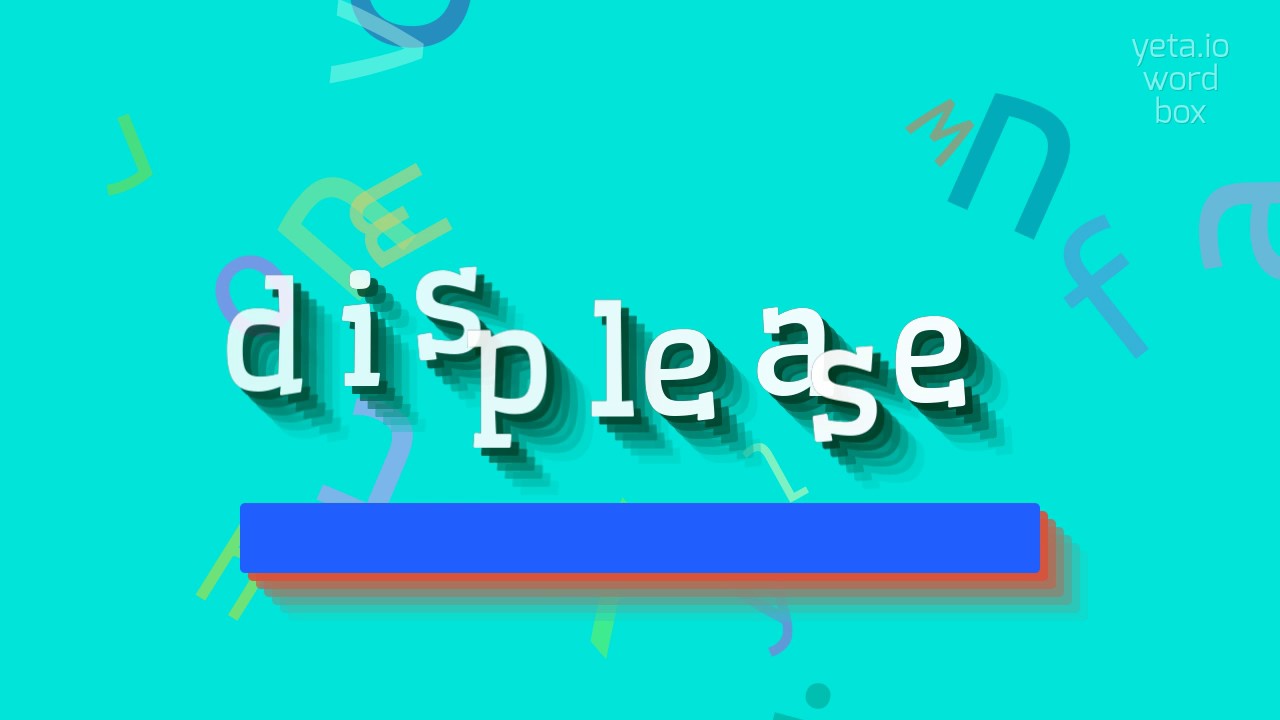 How to say "displease"! (High Quality Voices) - YouTube