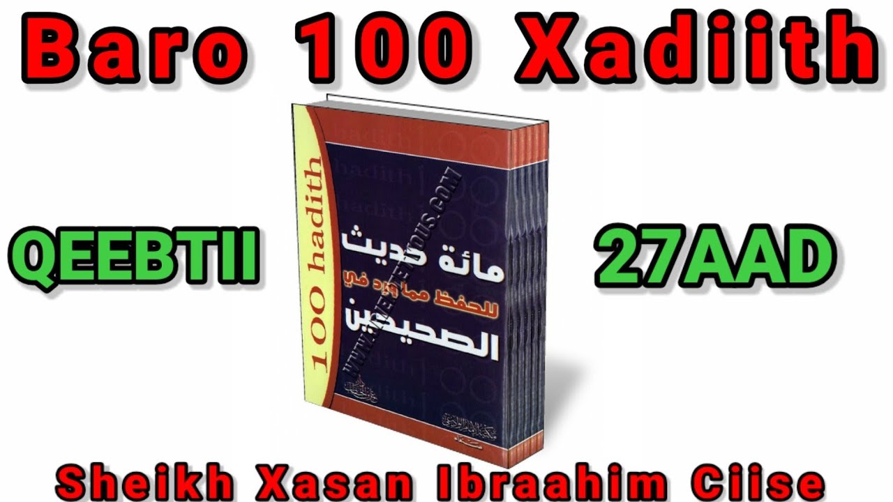 Q27Aad Kitaabkii Baro 100 Xadiith |Shiekh Xassan Ibraahim Ciise - YouTube