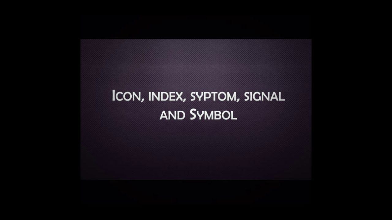 Icon, Index, Symptom, Signal, Symbol, Sign Language and Theories in ...