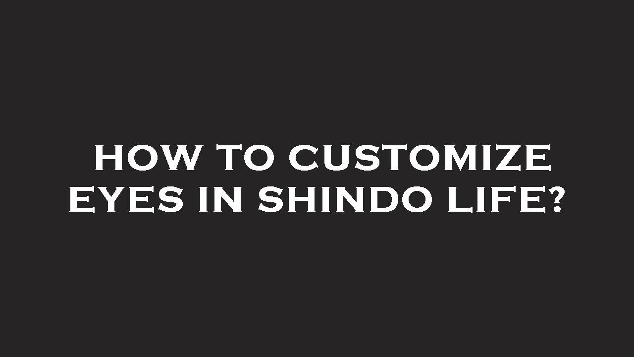 How to customize eyes in shindo life? - YouTube