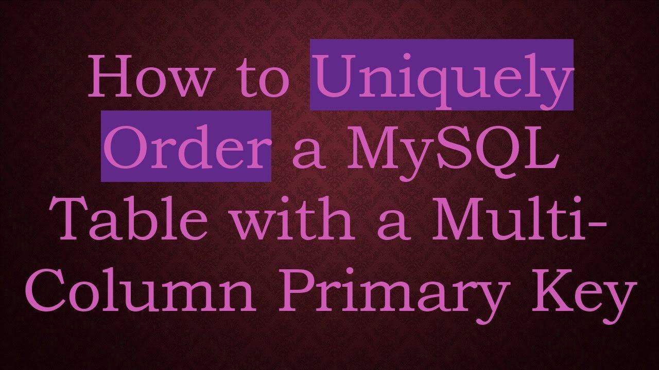 How To Uniquely Order A Mysql Table With A Multi Column Primary Key