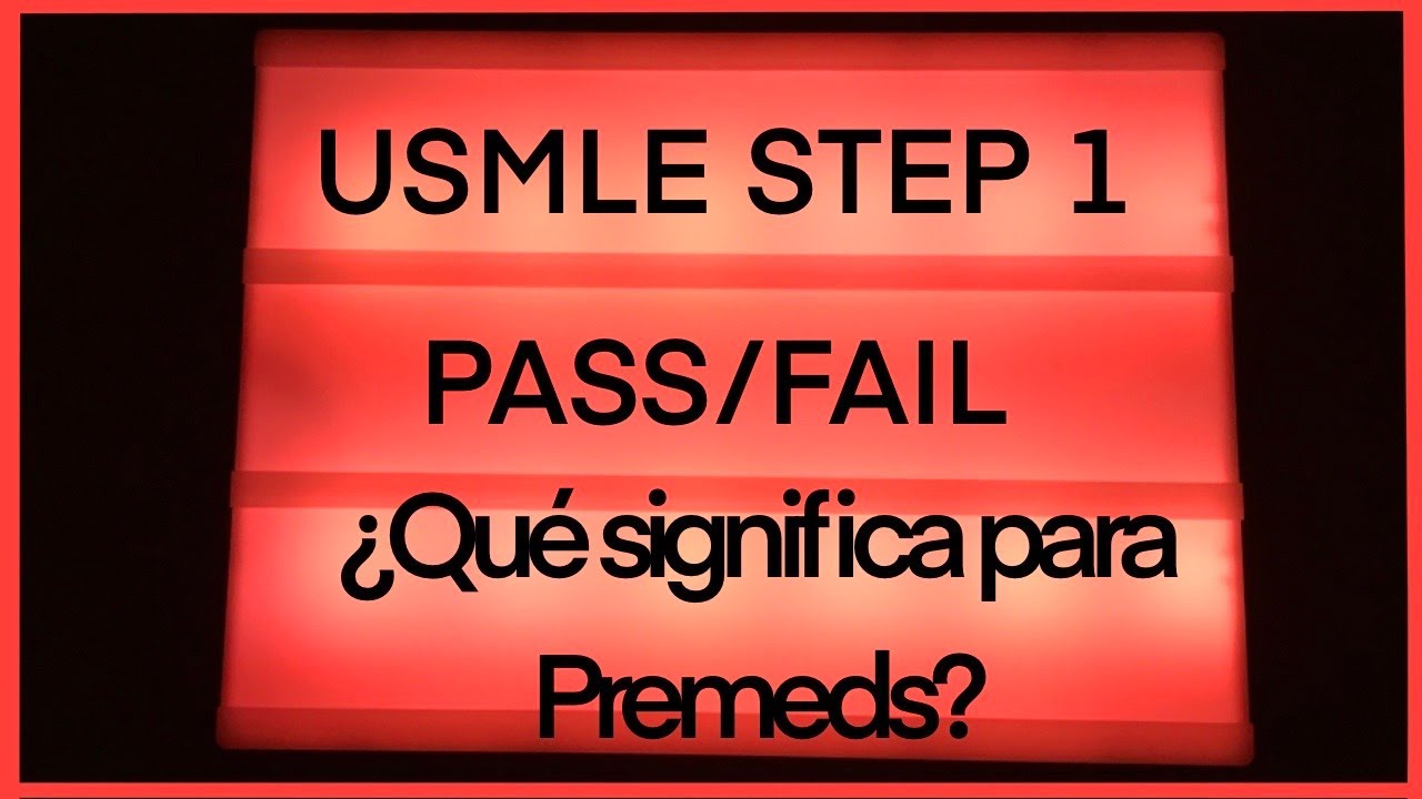 USMLE STEP 1 Pass/Fail Change - ¿Qué significa para Premeds? - YouTube