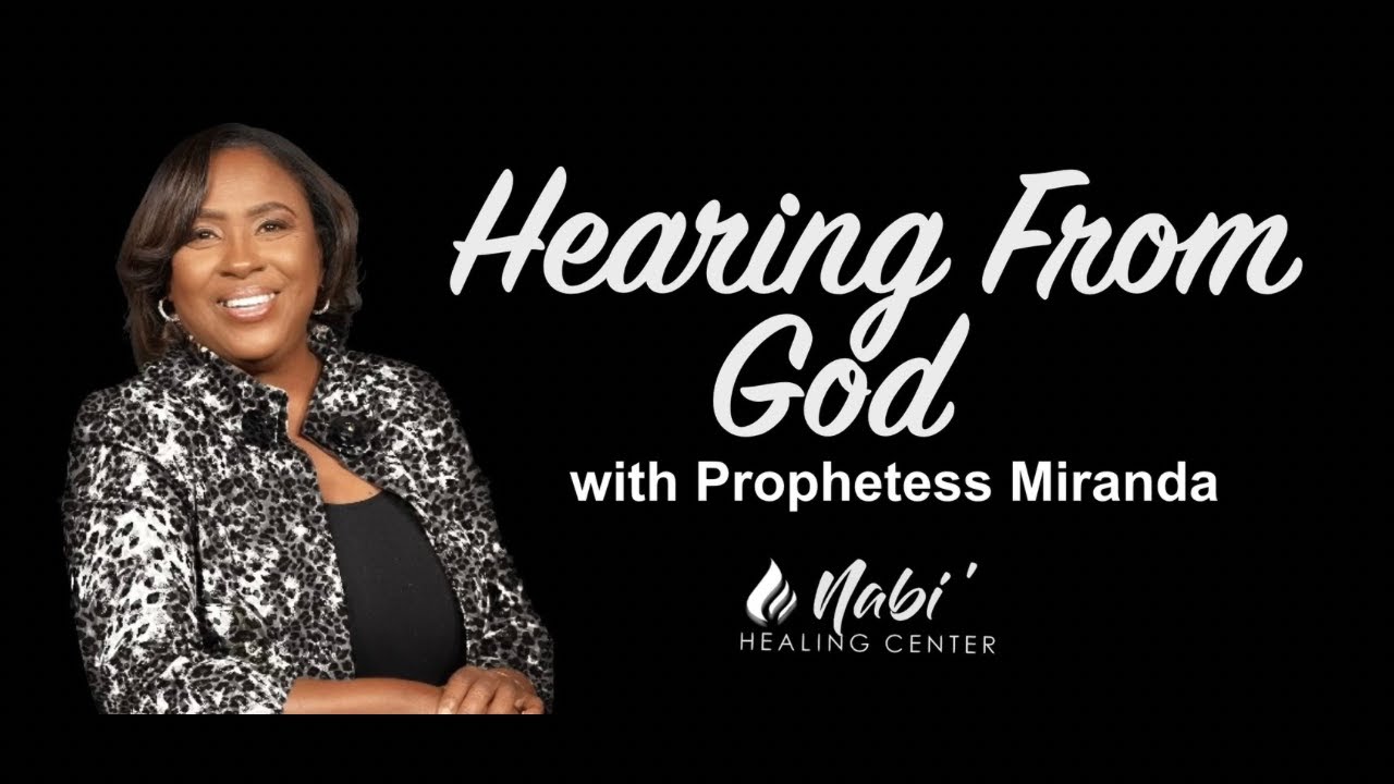 Hearing From God | Prophetess Miranda | Nabi' Healing Center - YouTube