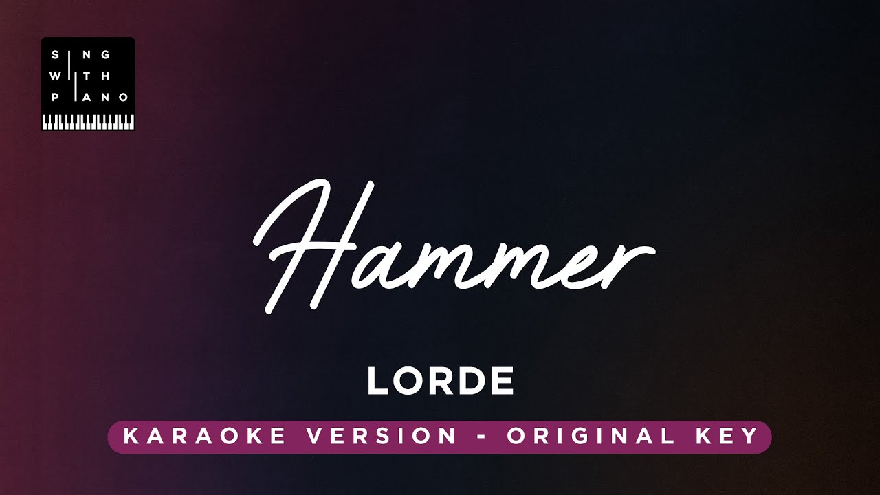 Hammer - Lorde (Original Key Karaoke) - Piano Instrumental Cover with ...