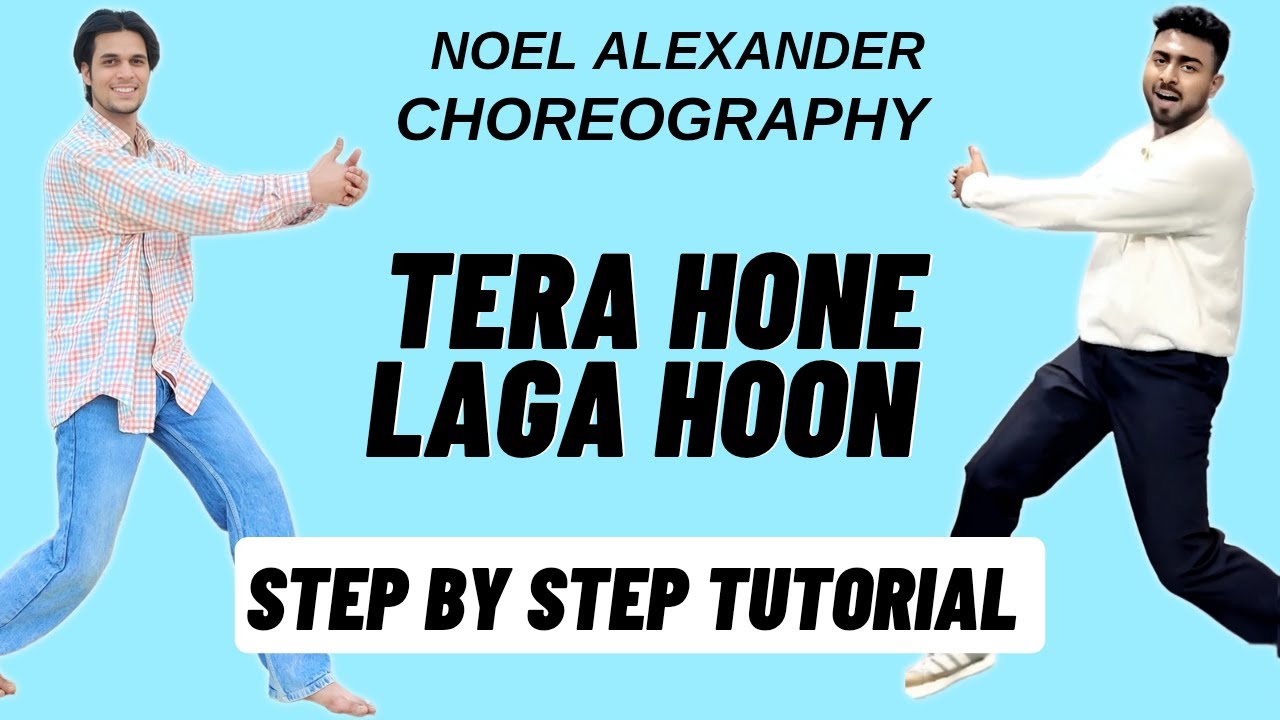 Tera Hone Laga Hoon Noel Alexander Dance Choreography Tutorial | Tera ...