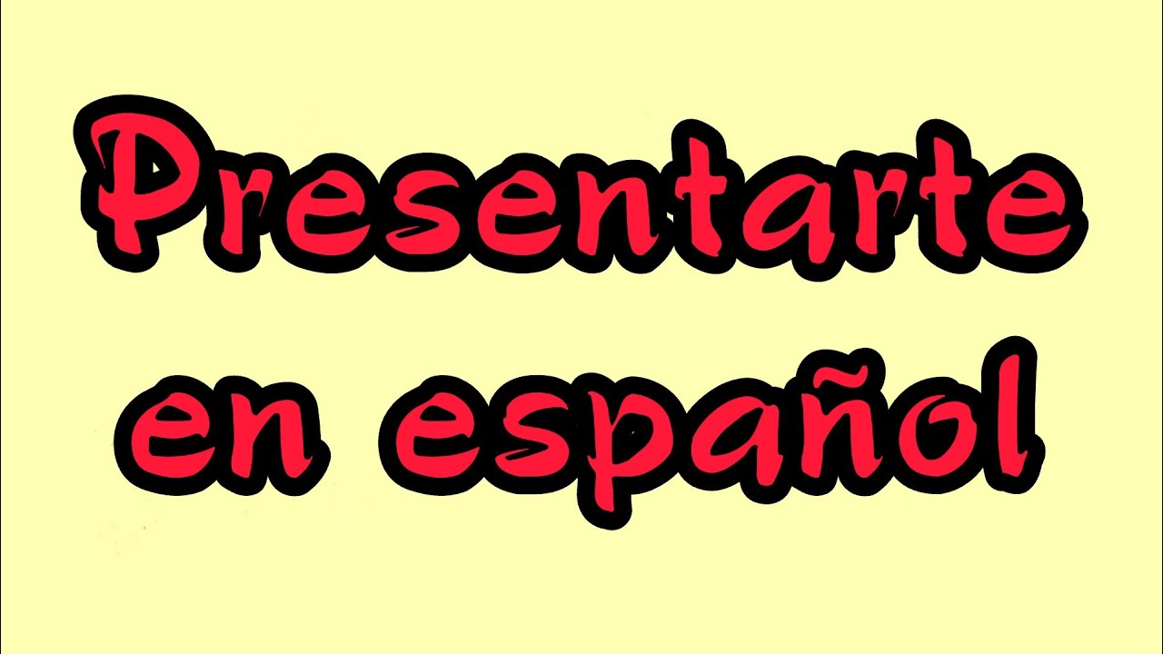 Presentarte en español كيف تقدم نفسك باللغة الإسبانية - YouTube