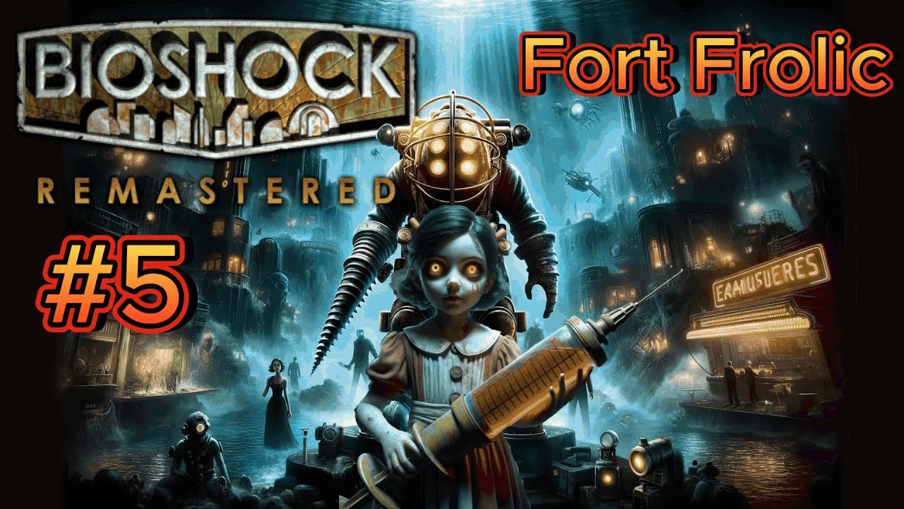 Let's Play BioShock Remastered: Fort Frolic (Part 5) |No Commentary ...