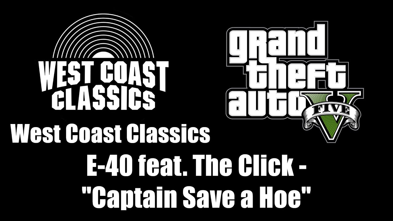 GTA V (GTA 5) - West Coast Classics | E-40 feat. The Click - "Captain ...