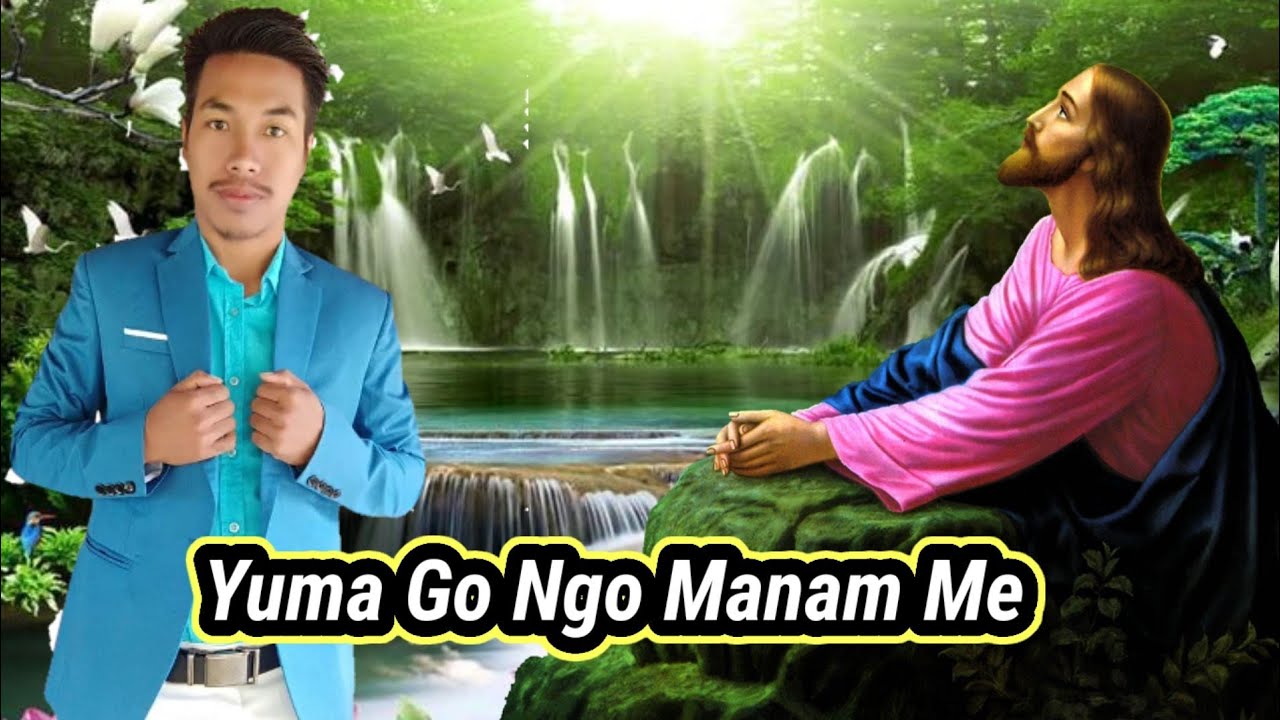 Yuma Go Manam Me || Galo Christian Song - YouTube