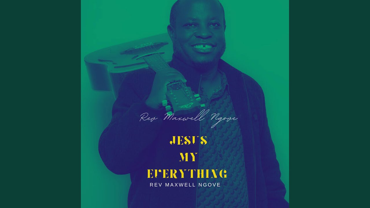 Jesus my Everything_Rev Maxwell Ngove - YouTube