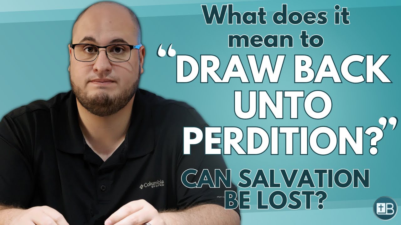 What does "draw back unto perdition" mean? Hebrews 10:39 Explained ...