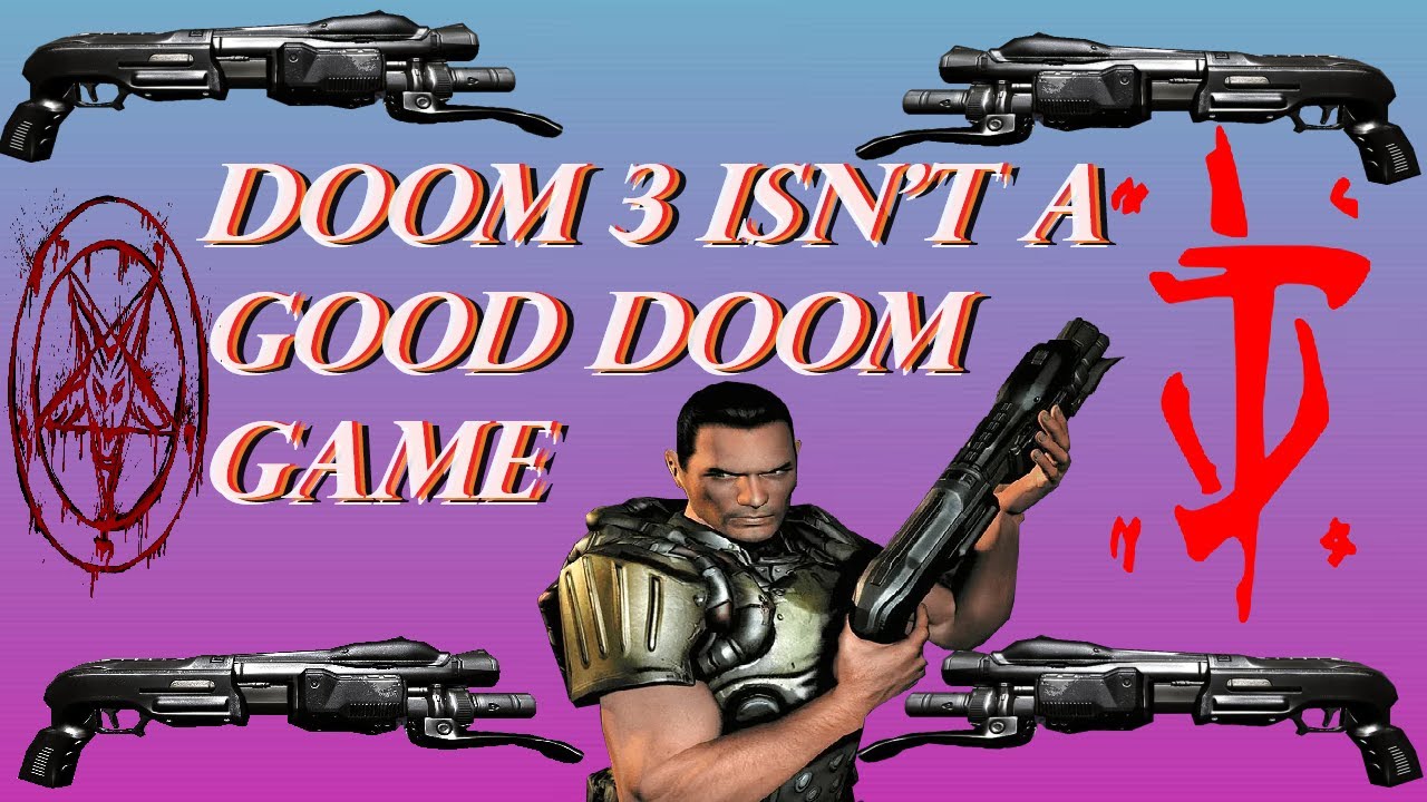 DOOM 3 is a good game but a bad DOOM game (Still today this game is a ...