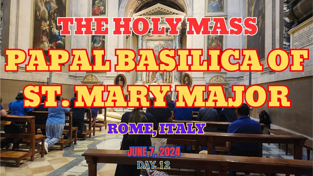 MASS @ PAPAL BASILICA OF ST MARY MAJOR 6-7-24 - YouTube