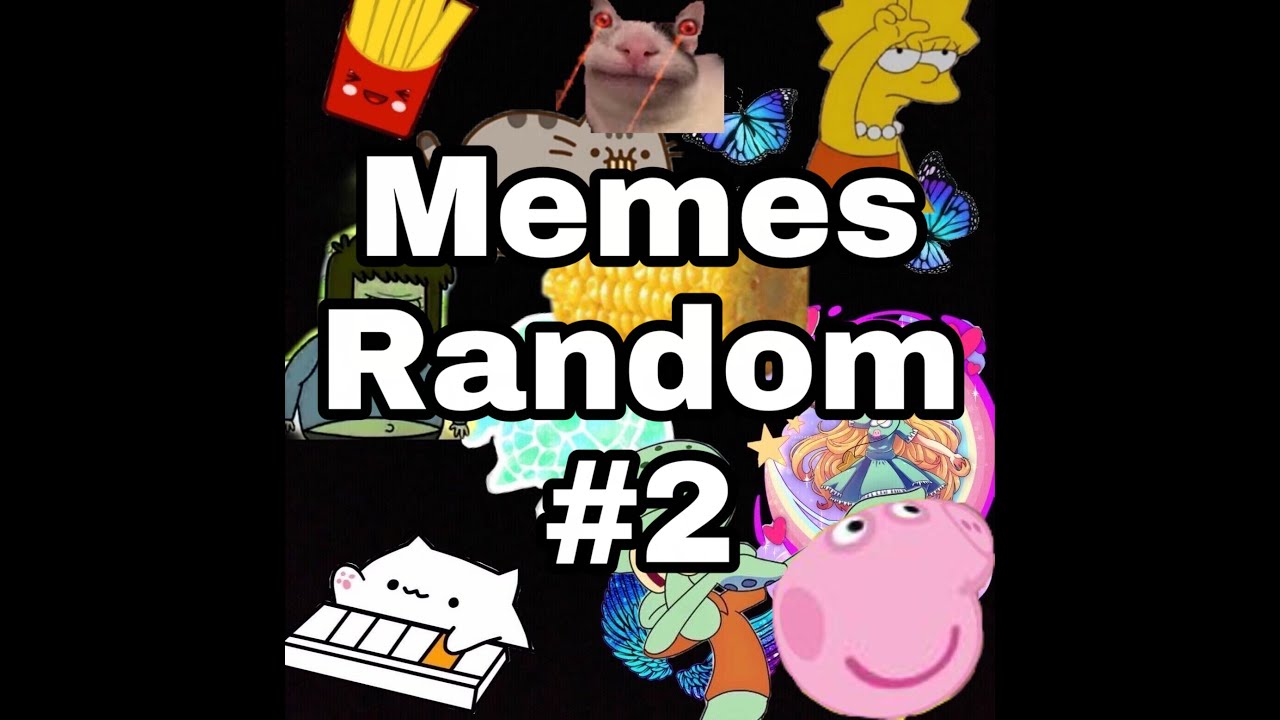 Memes SUPER RaNdOm #2 - YouTube