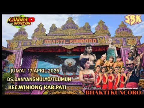 🔴LIVE #BHAKTI KUNCORO #DS.DANYANGMULYO/TLUMUN KEC.WINONG  PATI LAKON: LEGOWO LESMOYO 17#04#.2026