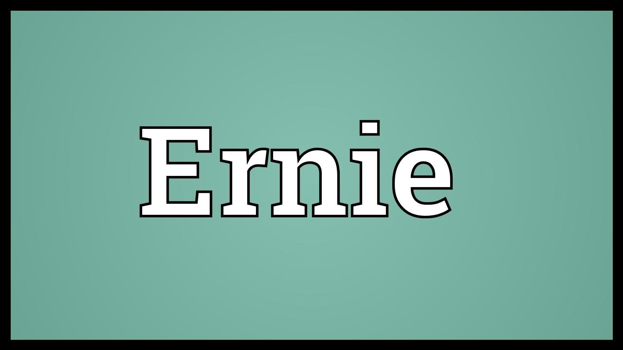 Ernie Meaning - YouTube