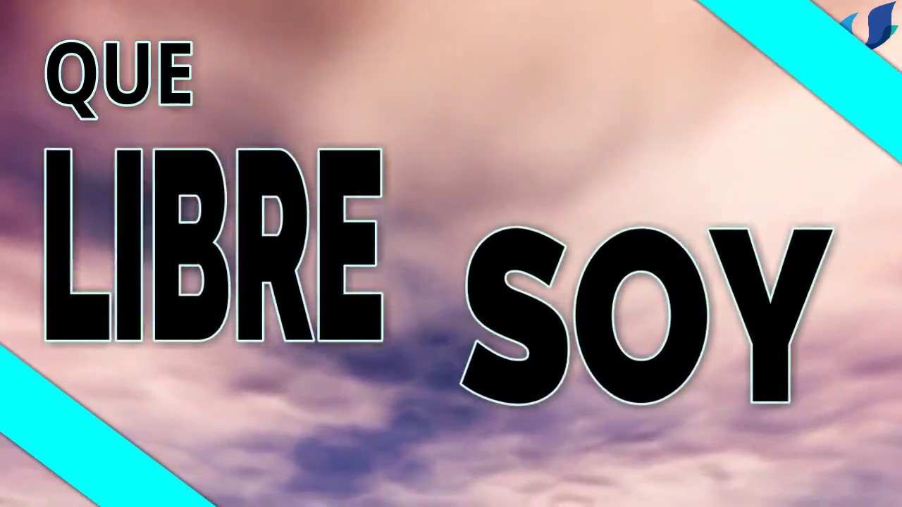 LIBRE SOY- BARAK FEAT, ALEX CAMPOS - VIDEO LETRAS - YouTube