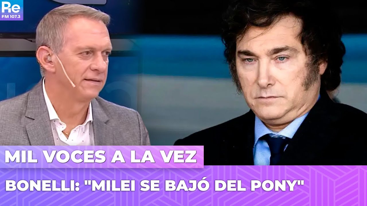 BONELLI: "Milei se BAJÓ DEL PONY" | MIL VOCES por Lautaro Maislin - YouTube