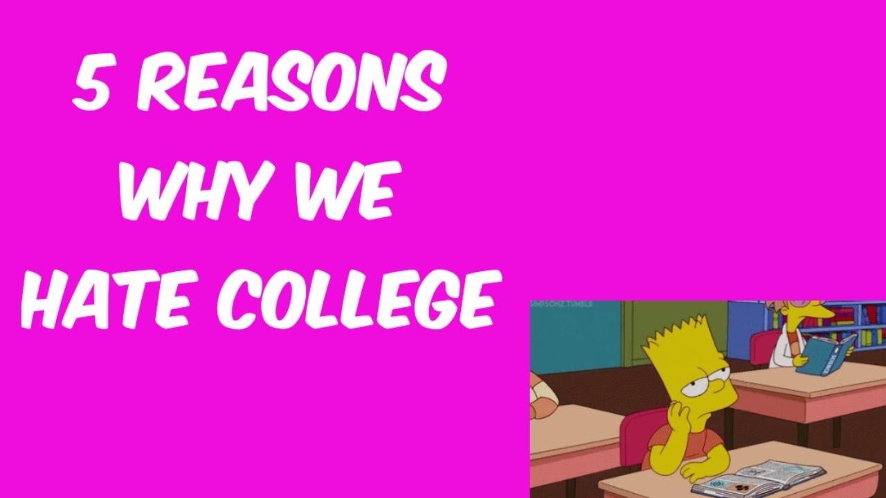 5 Reasons Why We Hate College - YouTube
