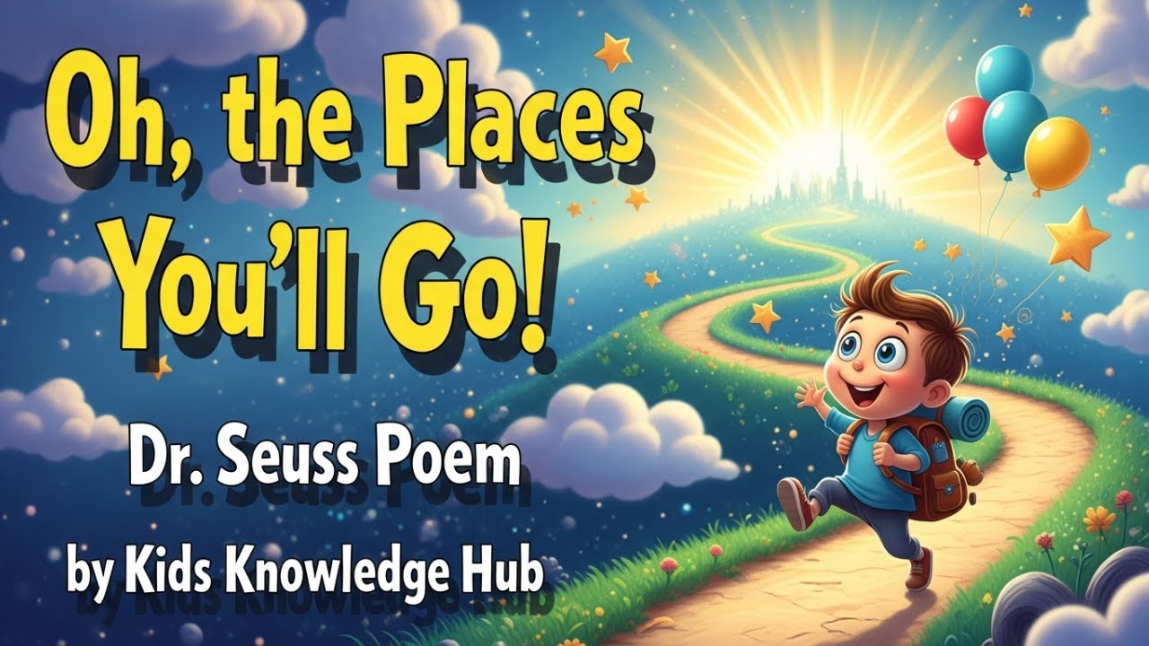 New Dr. Seuss Style Poem for Kids | Oh, the Places You’ll Go! | Kids ...