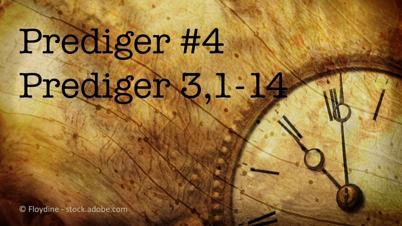 Predigtreihe: Das Buch Prediger (4/20) - Prediger 3,1-14 | Jürgen ...