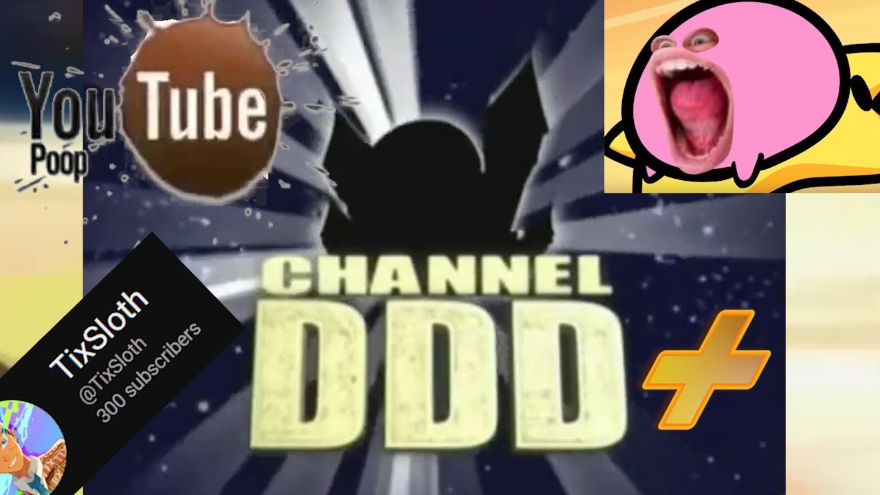 YTP:Channel DDD+ (300 Subscriber Special) - YouTube