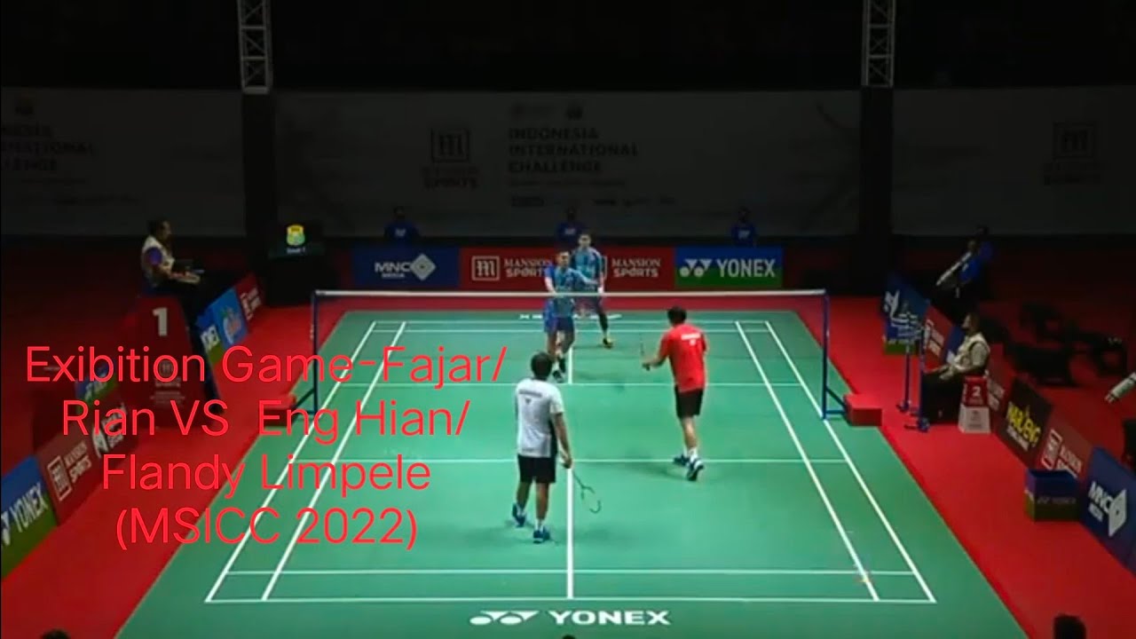 EXIBITION GAME-FAJAR/RIAN VS ENG HIAN/FLANDY LIMPELE (MSICC 2022) - YouTube