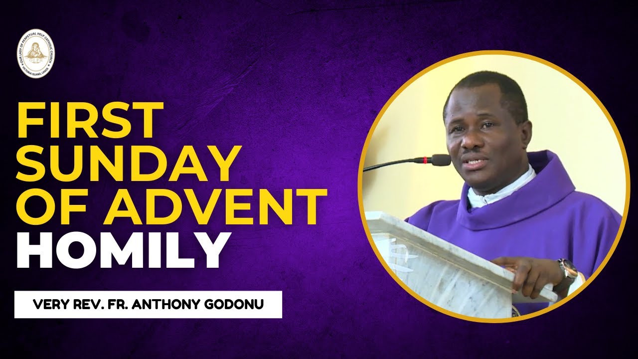 Homily of the First Sunday of Advent, Year C || Very Rev. Fr. Anthony ...