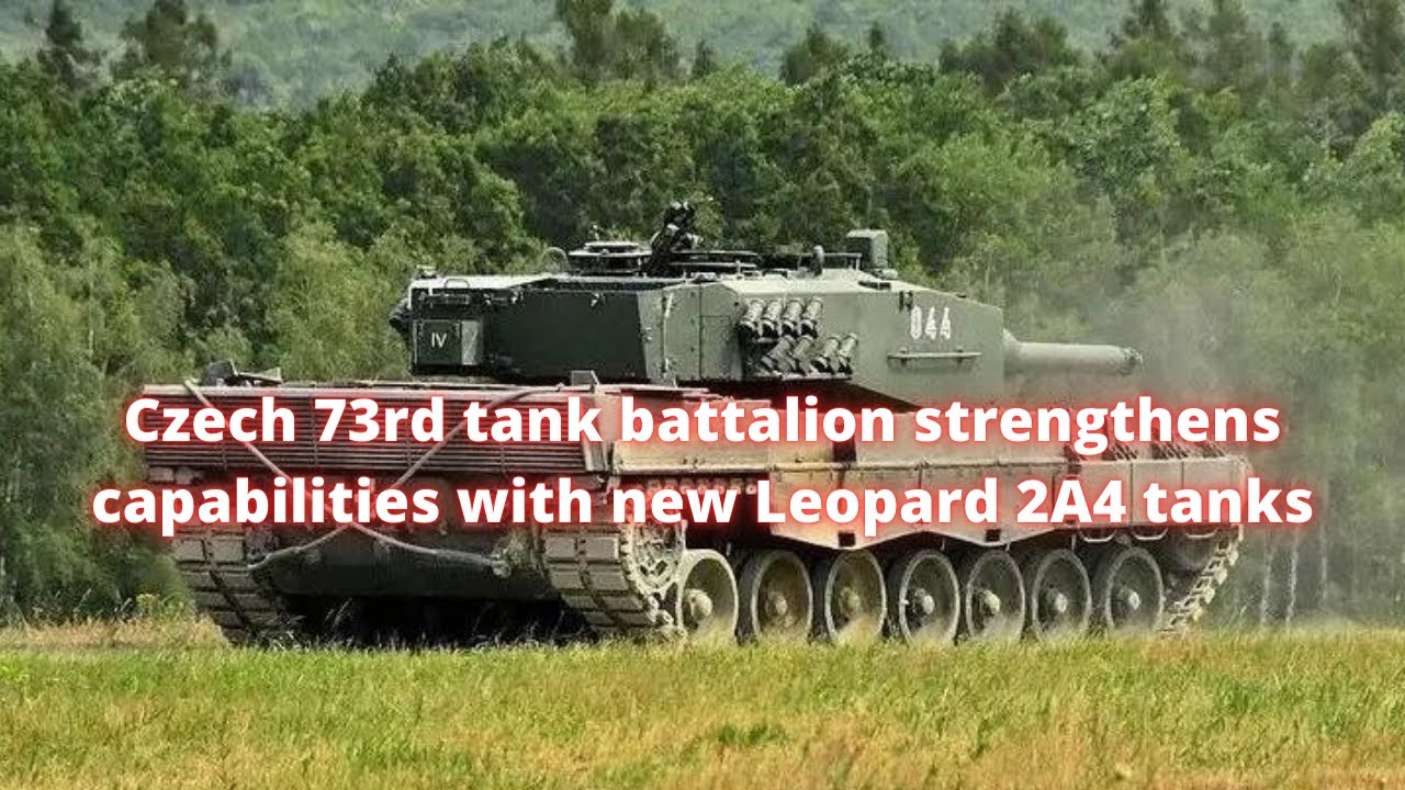 Czech 73rd tank battalion strengthens capabilities with new Leopard 2A4 ...