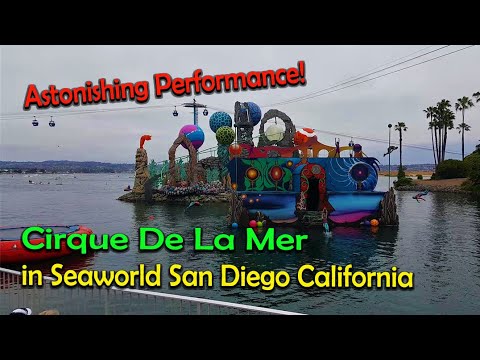 Astonishing Performance of Cirque De La Mer in Seaworld San Diego ...