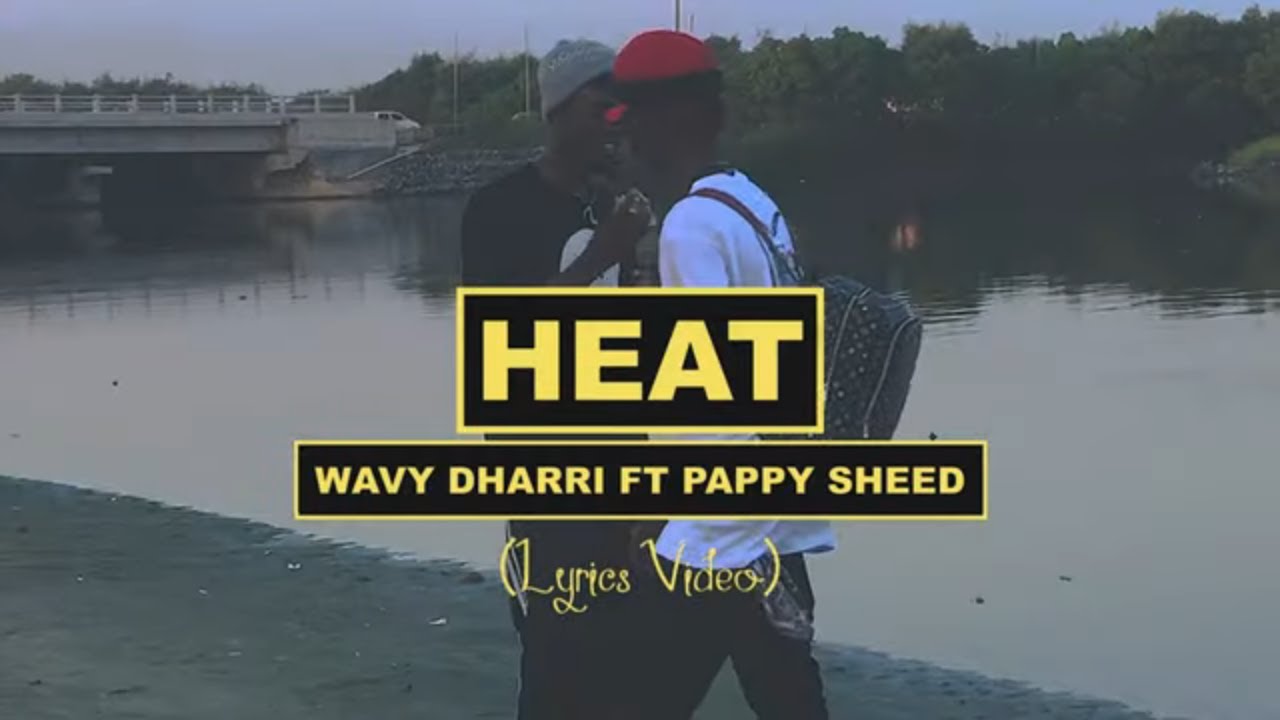 Wavy Dharri - Heat Ft Pappy Sheed (Lyric Video) - YouTube
