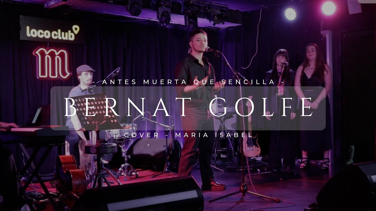Bernat Golfe - Antes Muerta Que Sencilla (Maria Isabel) - YouTube