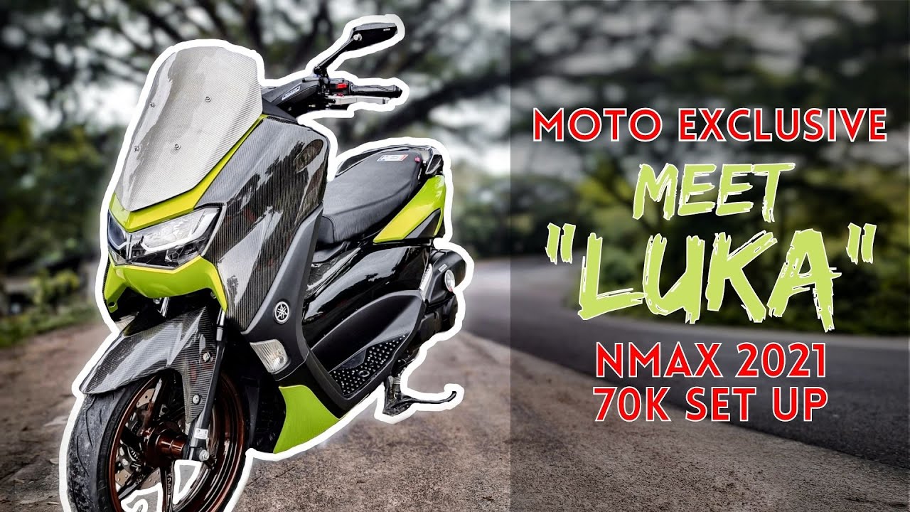 NMAX 2021 70K SET UP ⎮MEET "LUKA" - YouTube
