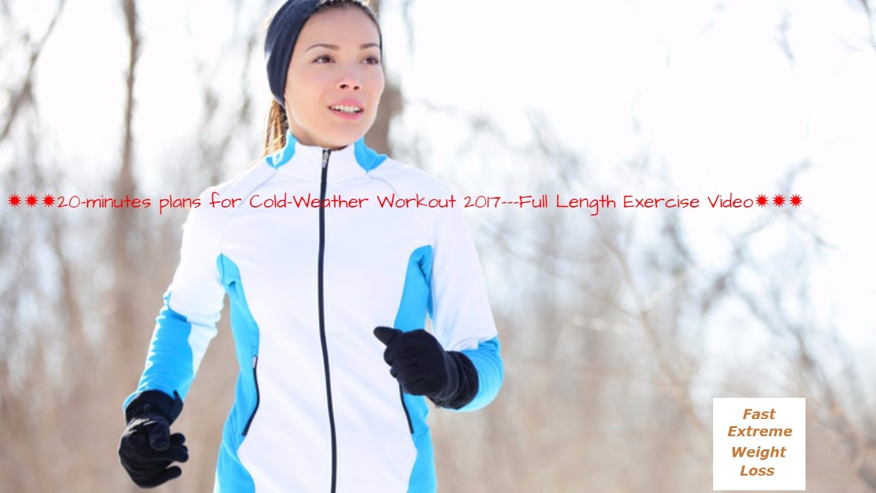 20-minutes plans for Cold-Weather Workout 2017---Full Length Exercise ...