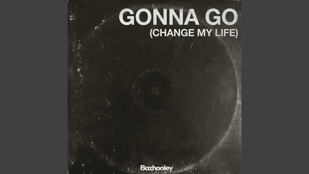 Gonna Go (Change My Life) - YouTube