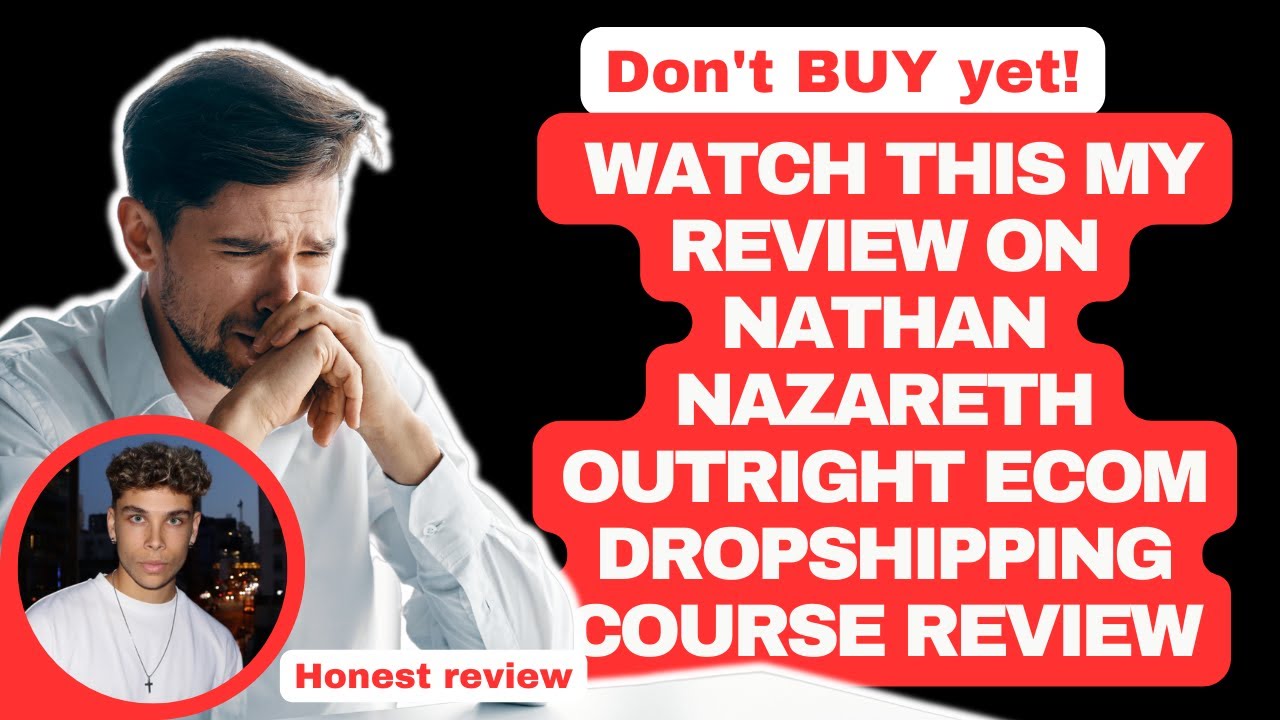 Nathan Nazareth outright ecom dropshipping course review(My honest ...