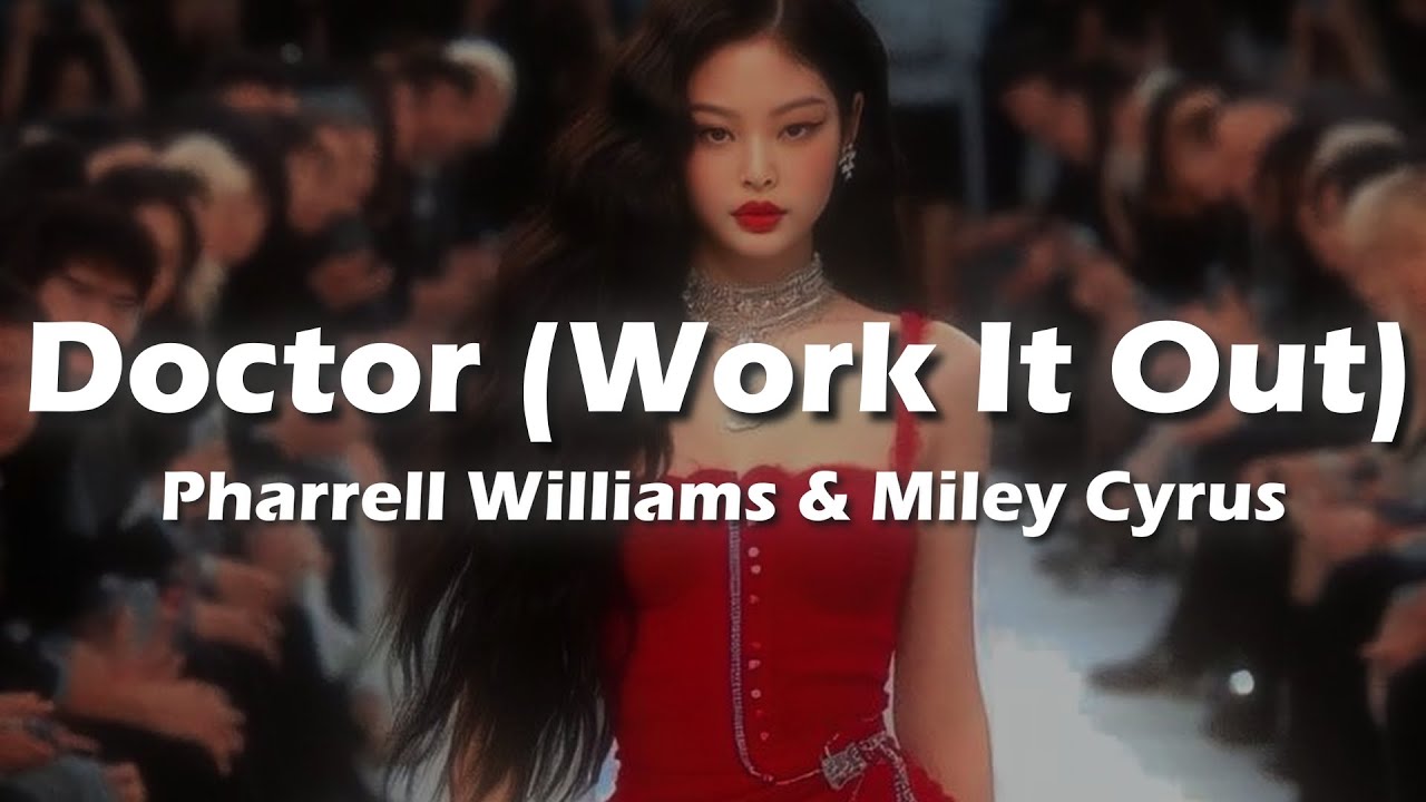 Pharrell Williams, Miley Cyrus - Doctor (Work It Out) [Lyrics] - YouTube
