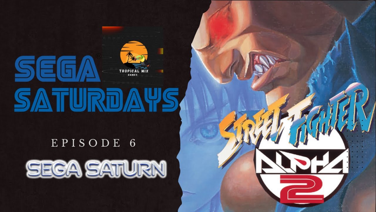 Sega Saturday #6: Street Fighter Alpha 2 GOLD (SEGA Saturn) - YouTube