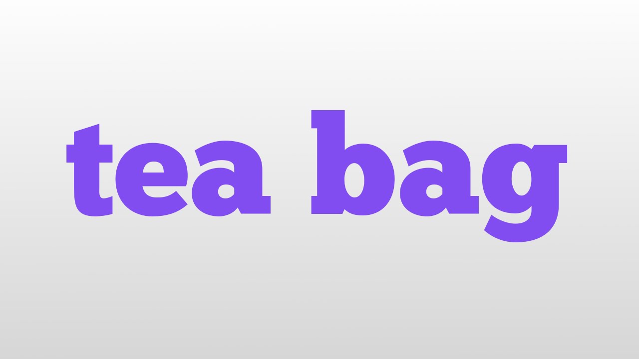 tea bag meaning and pronunciation - YouTube