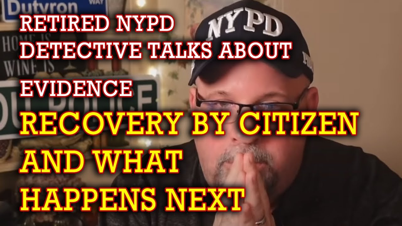 Retired NYPD Detective talks about Evidence recovery and what happens ...